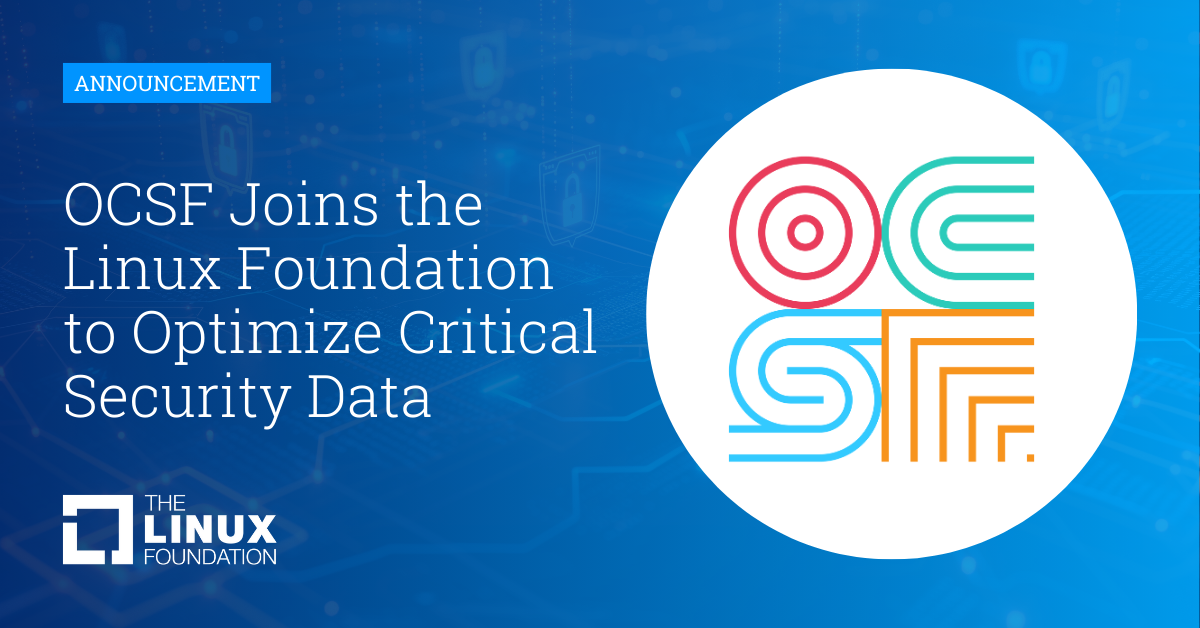 Open Cybersecurity Schema Framework (OCSF) Joins the Linux Foundation to Optimize Critical ...